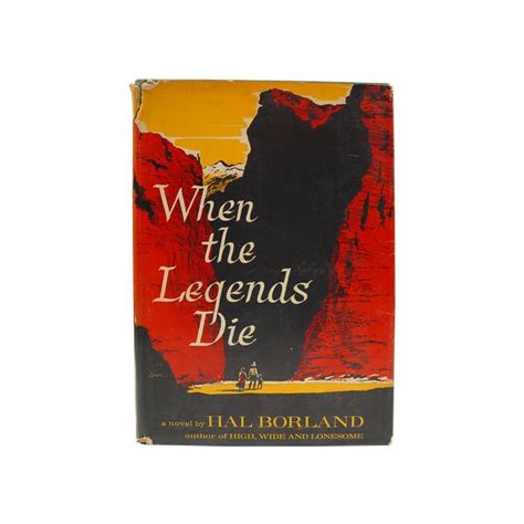 When the Legends Die: Hal Borland’s American Classic ...